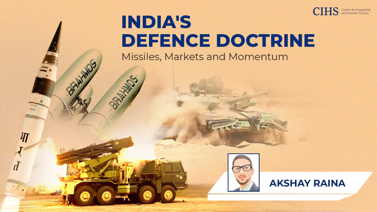 India’s Defence Doctrine: Missiles, Markets, and Momentum – CIHS ...