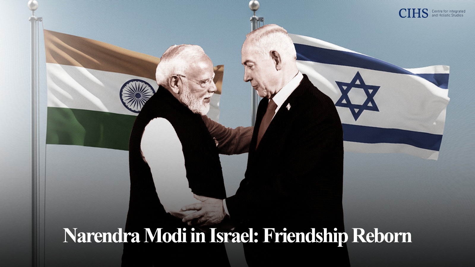Narendra Modi in Israel: Friendship Reborn – CIHS – Centre for ...